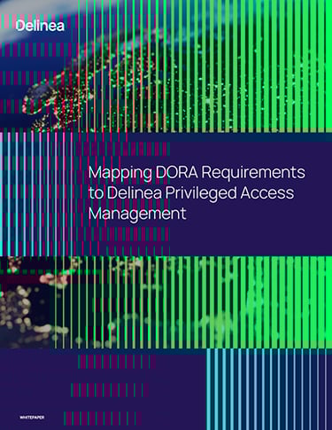 Mapping DORA Requirements to Delinea Privileged Access Management |PDF