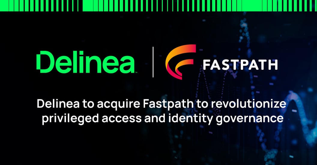 Delinea Completes Acquisition of Fastpath to Modernize Identity Security