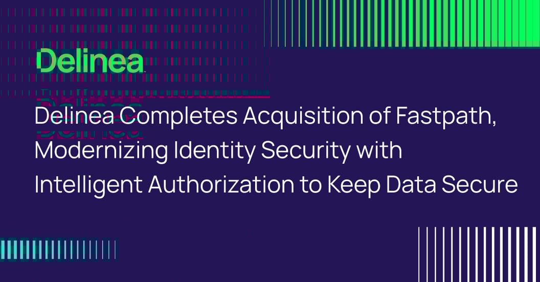 Delinea to Acquire Fastpath to Revolutionize Privileged Access and ... Delinea to Acquire Fastpath to Revolutionize Privileged Access and ...