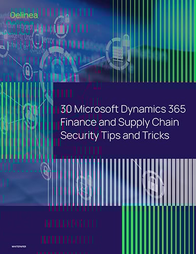 30 Microsoft Dynamics 365 Finance & Operations Security Tips & Tricks