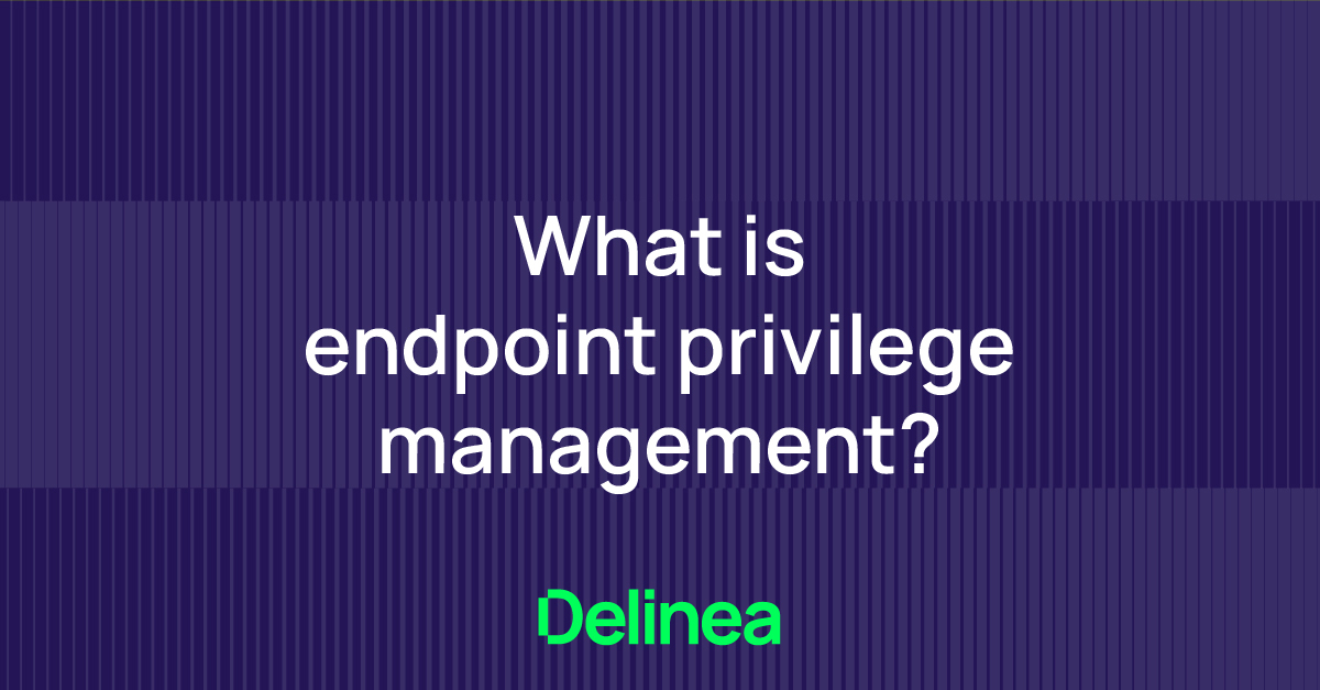 Endpoint Privilege Management