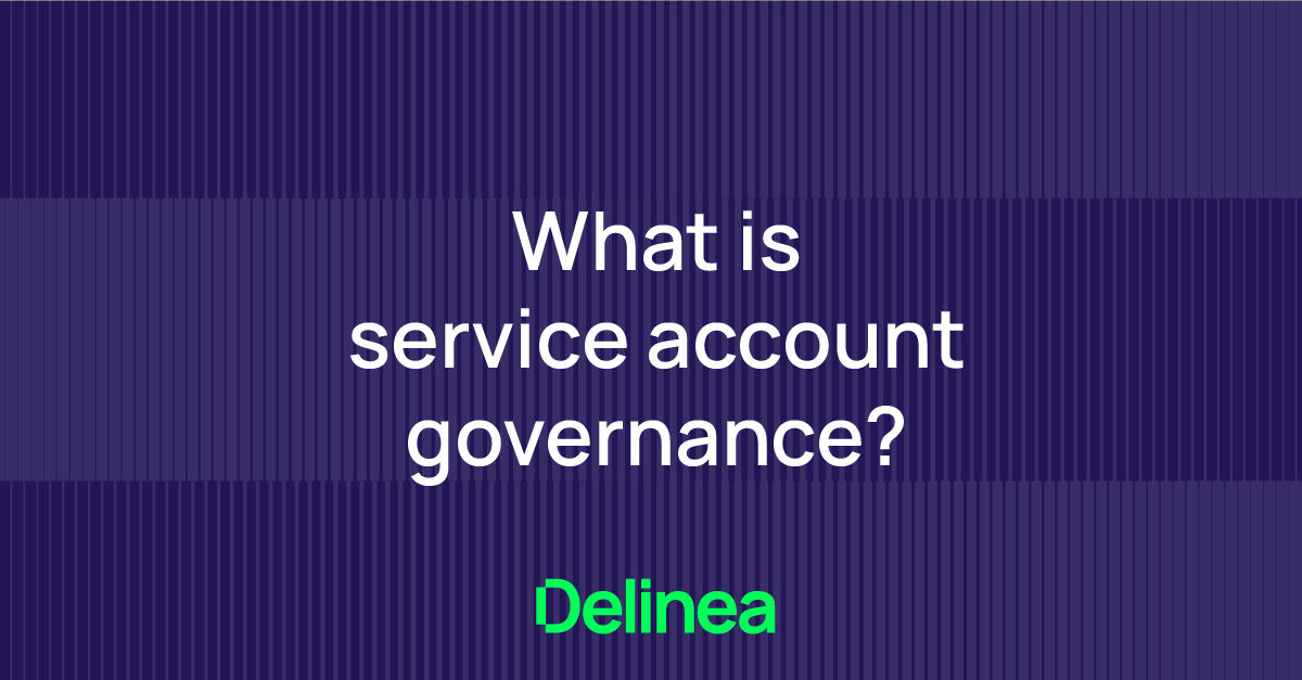 What is Service Account Governance (SAG)? | Delinea