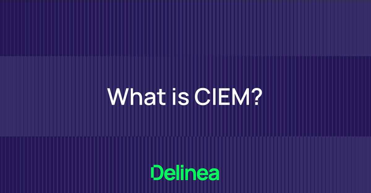 What is Cloud Infrastructure Entitlement Management (CIEM)?
