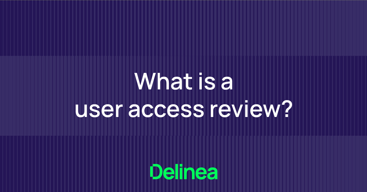 What is a User Access Review?