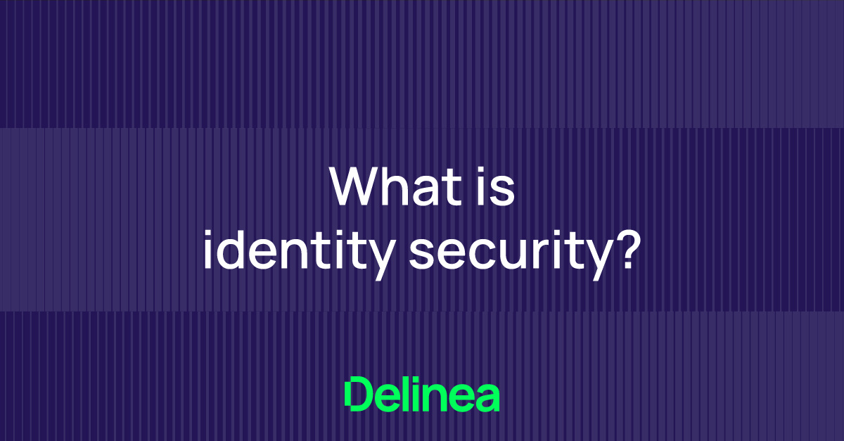 What is Identity Security? | Delinea