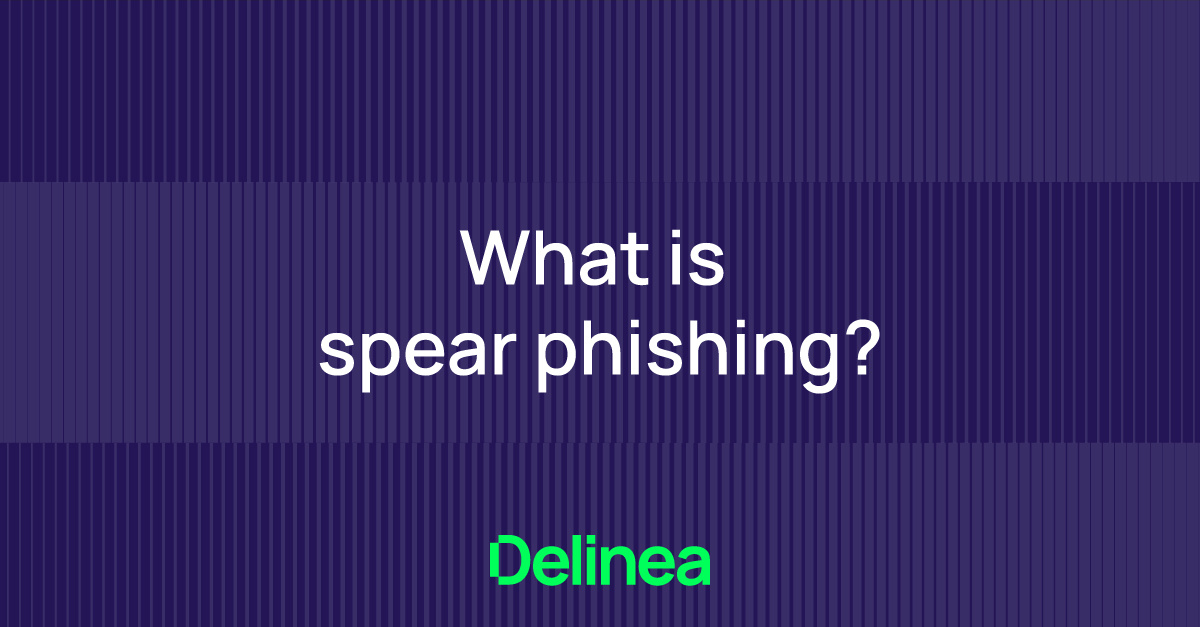 What is Spear Phishing?