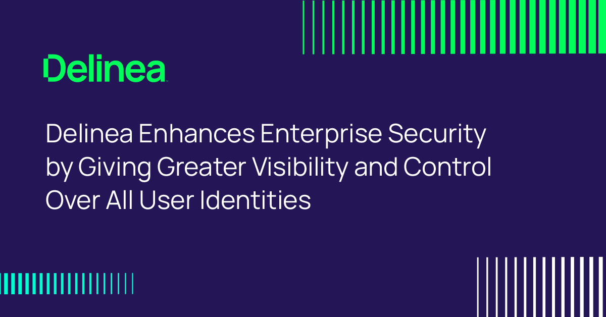 Delinea gives Greater Visibility & Control over all User Identities