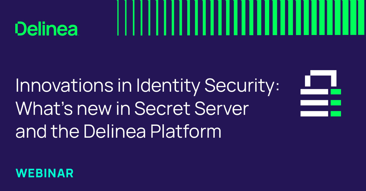Innovations in Identity Security: Secret Server Deep Dive