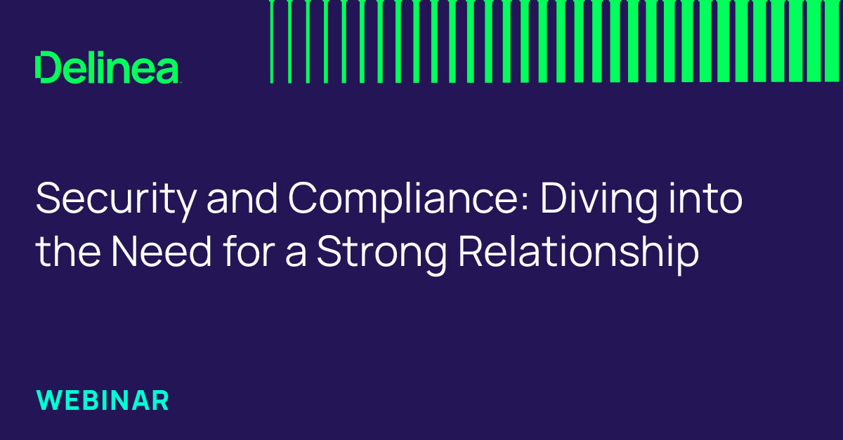 Security and Compliance: Diving into the Need for a Strong Relationship