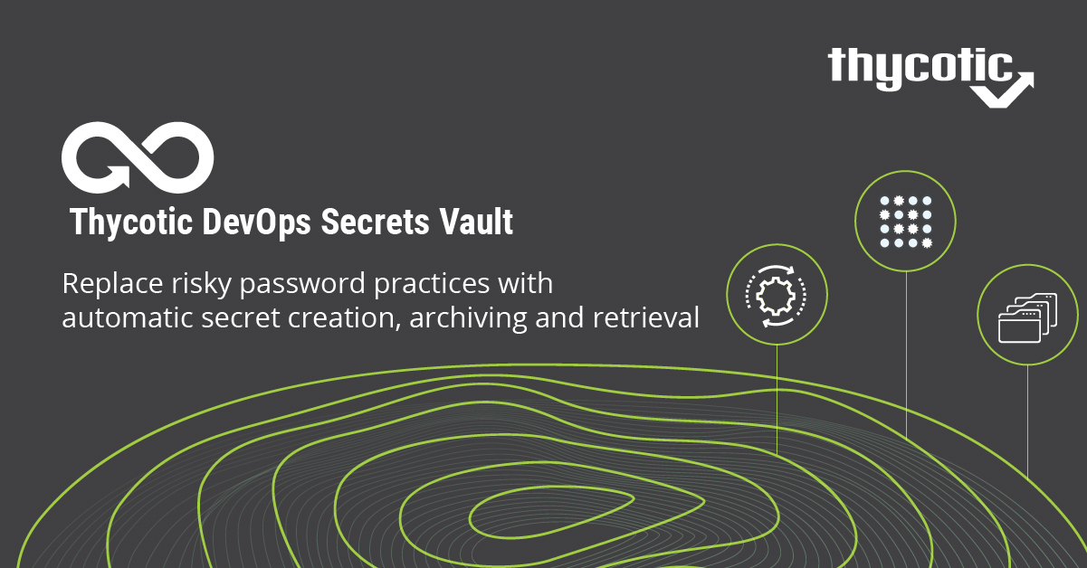 Thycotic Launches High-Velocity DevOps Secrets Vault