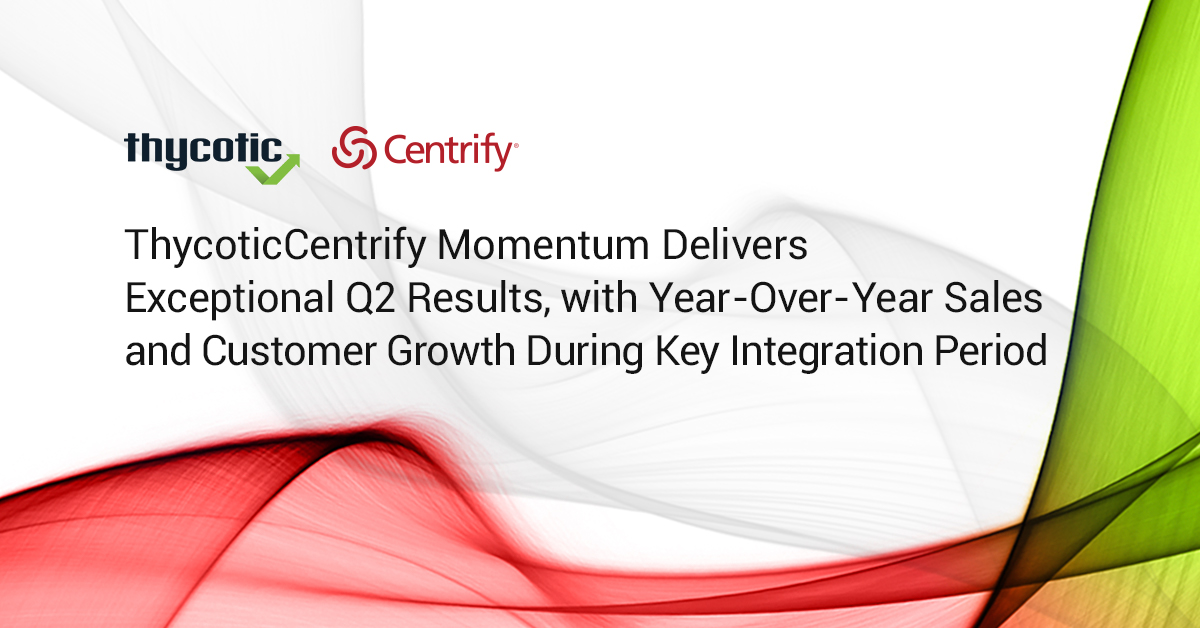 ThycoticCentrify Delivers Exceptional Q2 Results, with Year-Over-Year ...