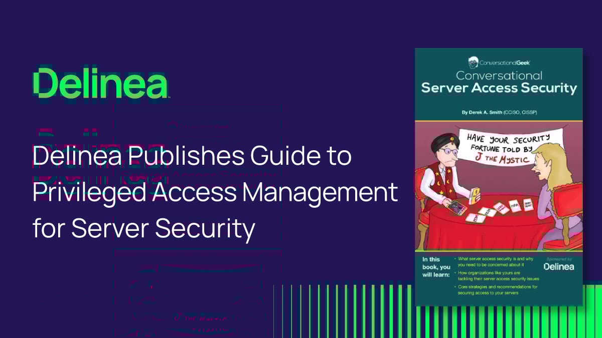 Delinea Publishes Guide to Privileged Access Management for Server Security
