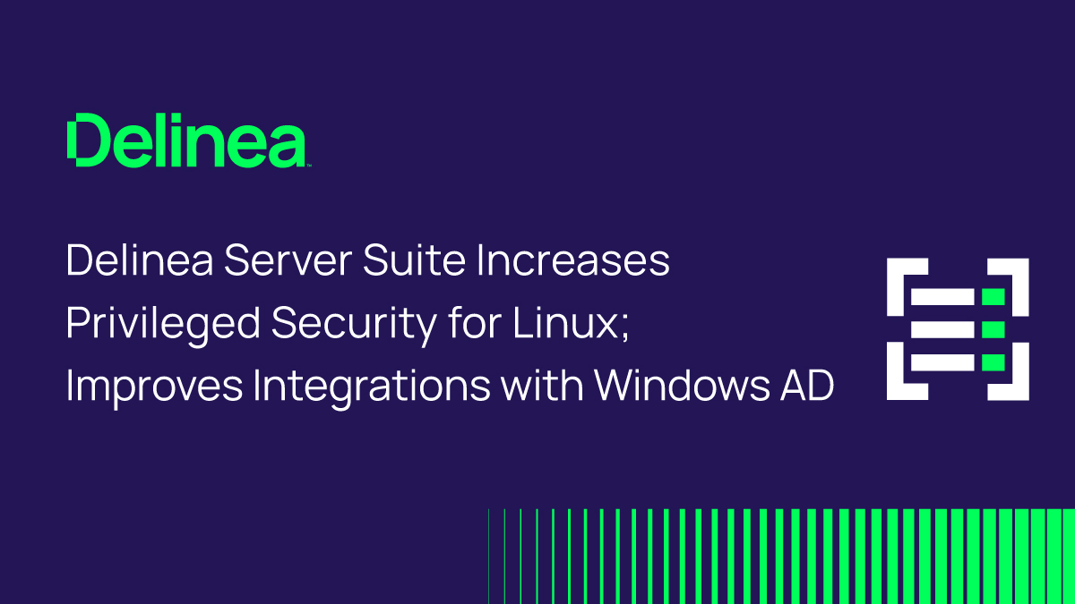 Delinea Server Suite Increases Privileged Security and More