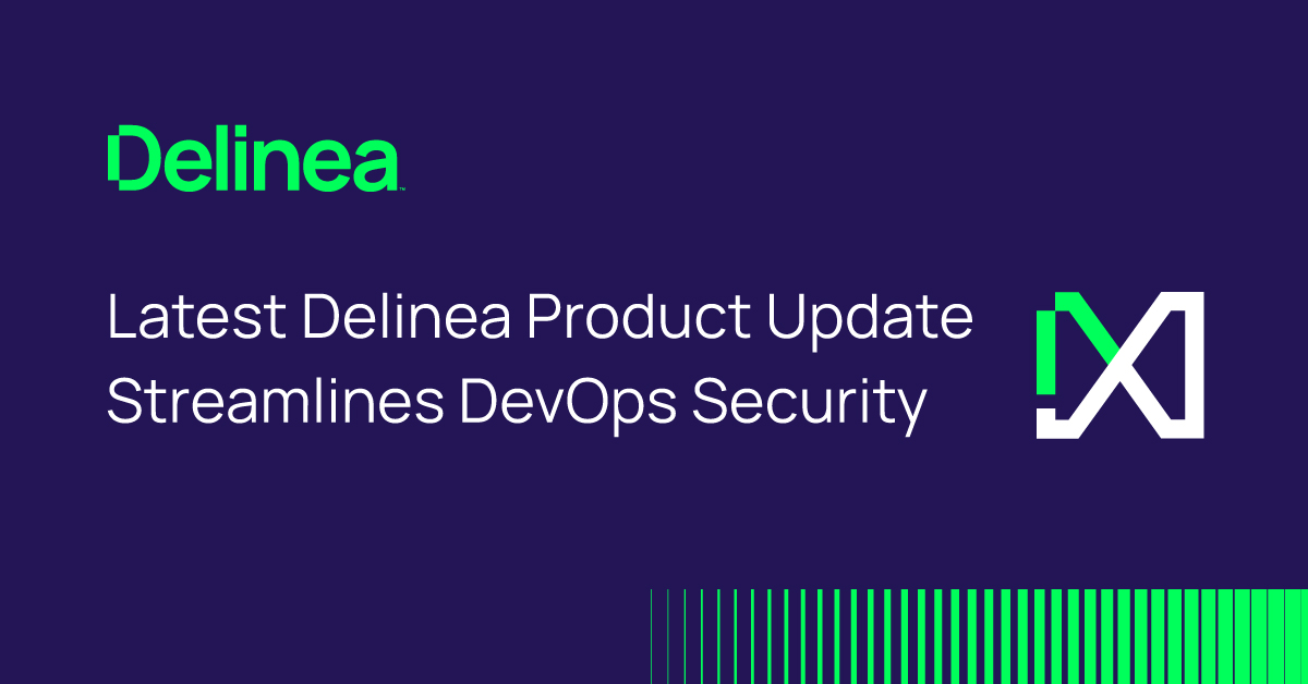 Latest Delinea Product Update Streamlines DevOps Security