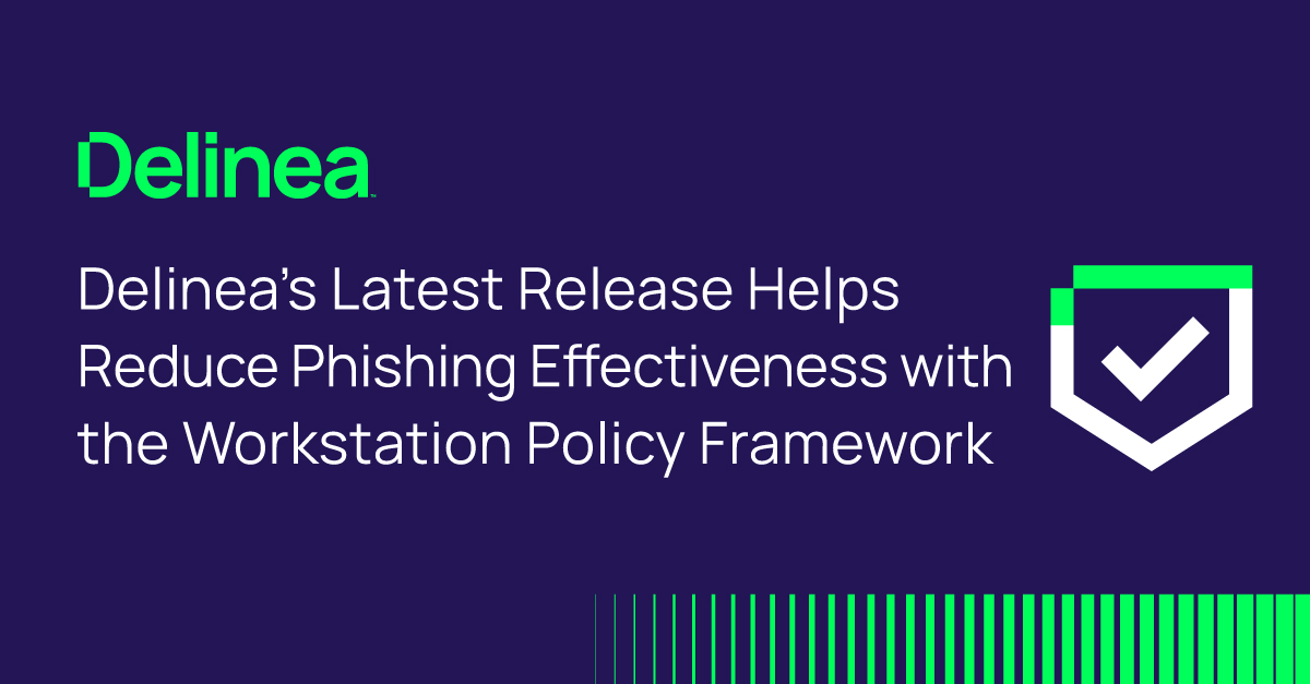 Delinea Workstation Policy Framework Reduces Phishing Impact